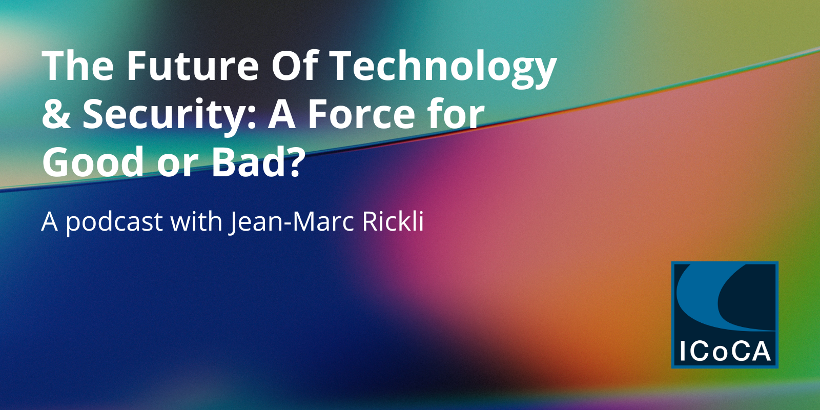 The Future Of Technology & Security - ICoCA Blog
