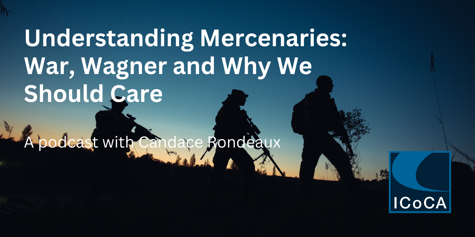 Understanding Mercenaries: War, Wagner and Why We Should Care - ICoCA Blog