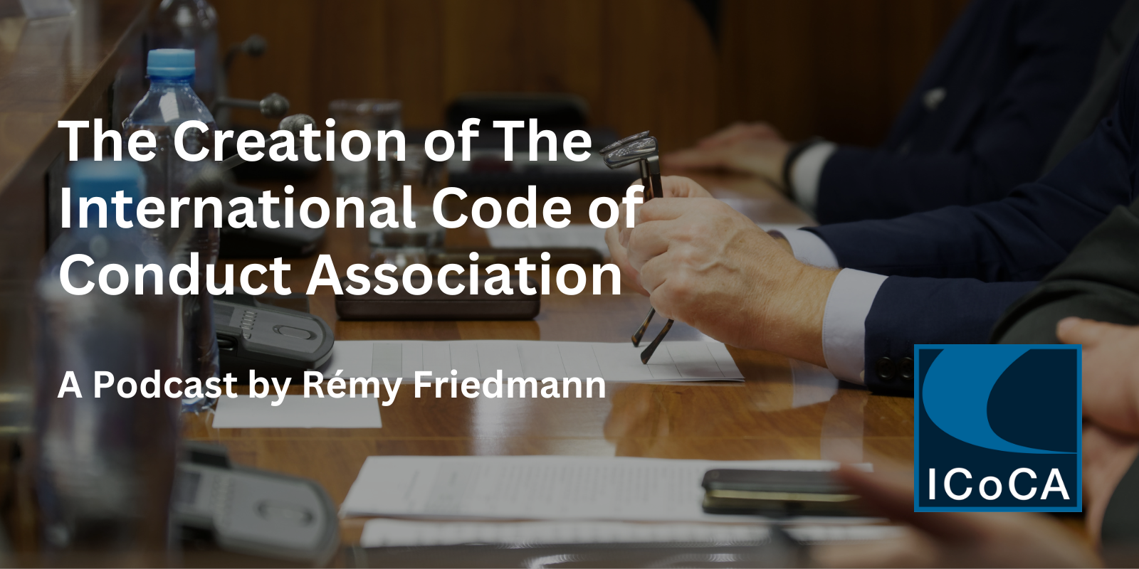 The International Code of Conduct Association - ICoCA Blog