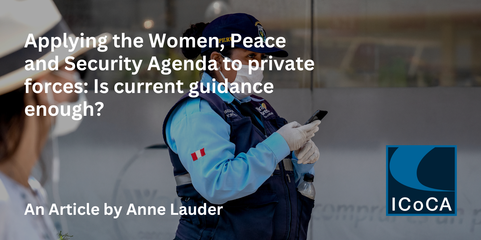 Applying the Women, Peace and Security Agenda to private forces: Is current guidance enough?