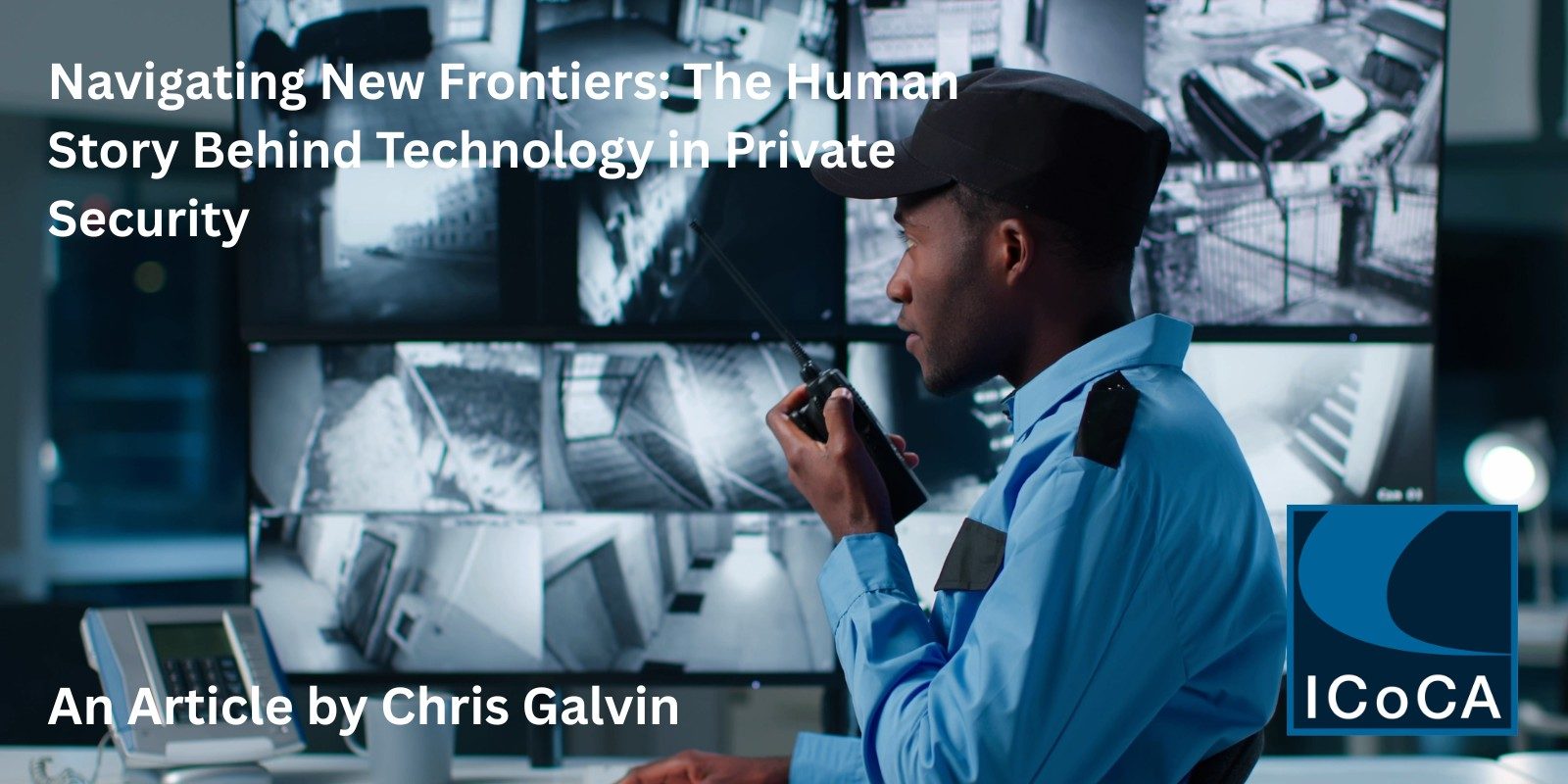 Navigating New Frontiers: The Human Story Behind Technology in Private Security
